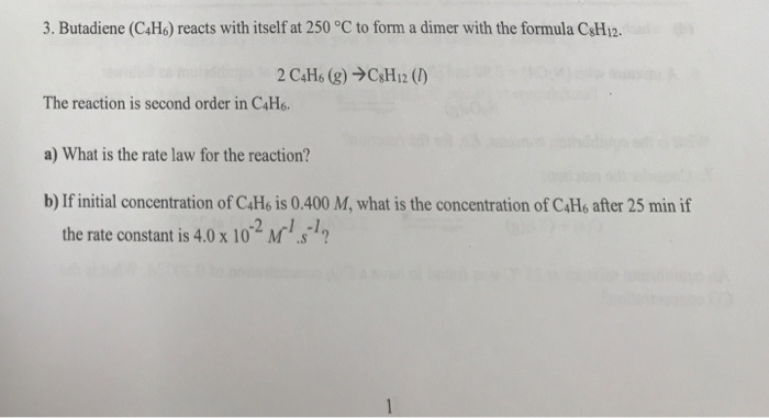 Solved 3. Butadiene (C4H6) reacts with itself at 250 °C to | Chegg.com