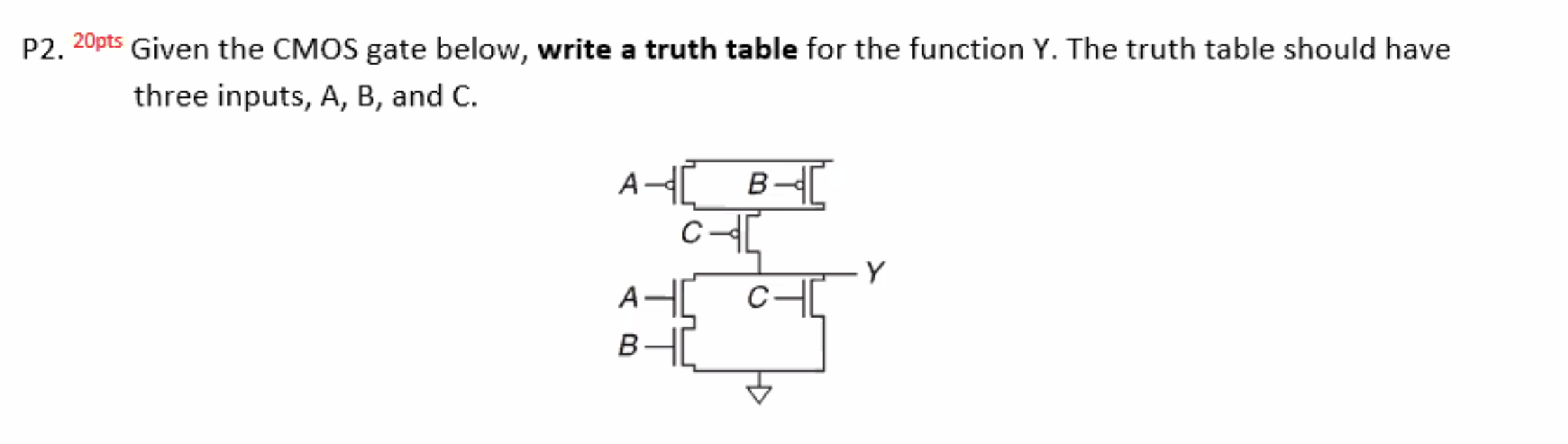 Solved P2. 20pts Given the CMOS gate below, write a truth | Chegg.com
