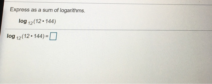 Solved Express as a sum of logarithms. log 12(12 144) log | Chegg.com