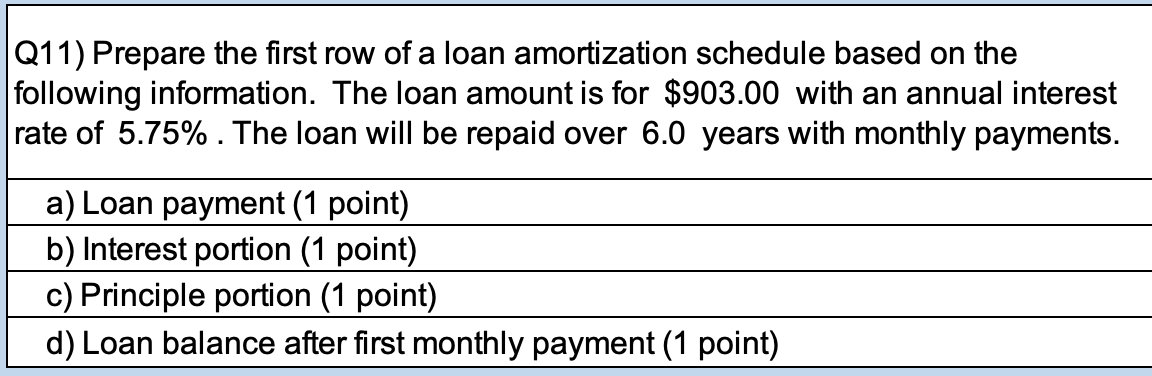 Solved Q11) Prepare the first row of a loan amortization | Chegg.com