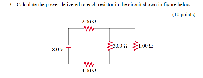 [Solved]: 3. Calculate the power delivered to each resisto