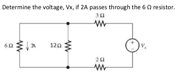Solved Determine the voltage, Vx, if 2A passes through the 6 | Chegg.com