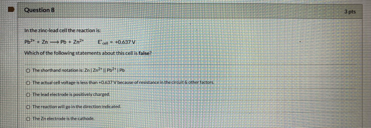 Solved Question 8 3 pts In the zinc-lead cell the reaction | Chegg.com