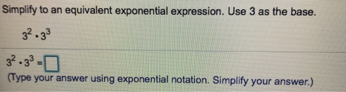 Solved Simplify to an equivalent exponential expression. Use | Chegg.com