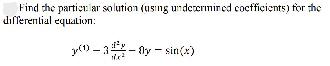 Solved Find the particular solution (using undetermined | Chegg.com