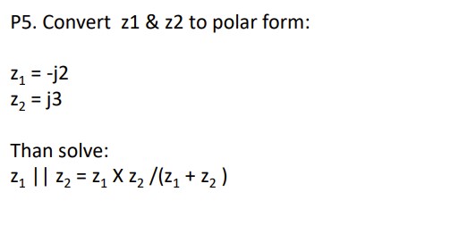 Solved P5. Convert z1 \& z2 to polar form: z1=−j2z2=j3 Than | Chegg.com