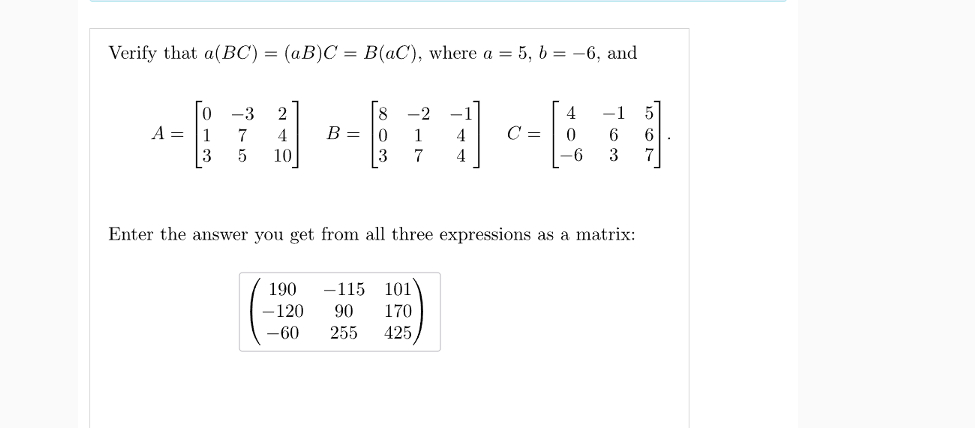 Solved Verify that a(BC)=(aB)C=B(aC), ﻿where a=5,b=-6, | Chegg.com