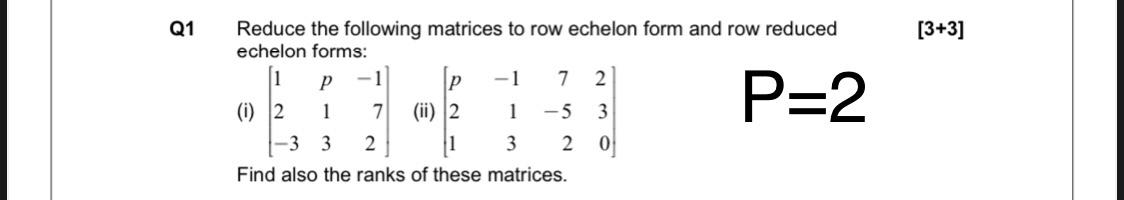 Solved Q1 [3+3] Reduce the following matrices to row echelon | Chegg.com