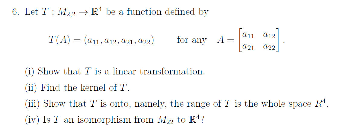 Solved 6. Let T : M2,2 → R4 be a function defined by (a11 | Chegg.com