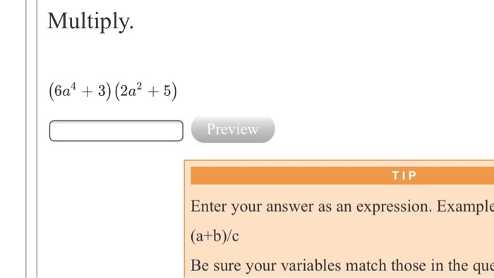 Solved Multiply. (6a4 + 3) (2a2 + 5) Preview TIP Enter your | Chegg.com
