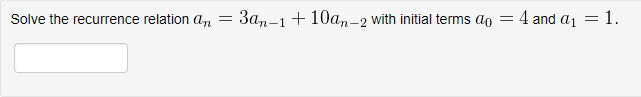 Solved Solve The Recurrence Relation An 3an−1 10an−2 With