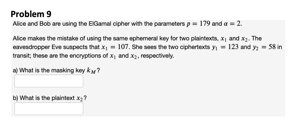 Problem 9 Alice and Bob are using the ElGamal cipher | Chegg.com