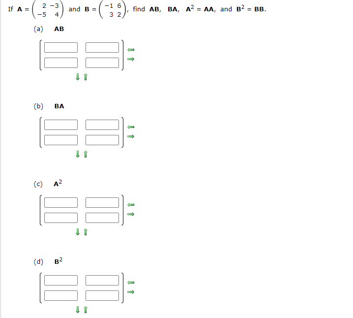 Solved If A = 2-3 -5 4 and B = -1 6 32 find AB, BA, A2 = AA, | Chegg.com