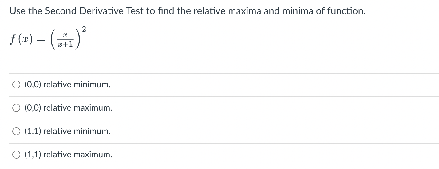 Solved Use the Second Derivative Test to find the relative | Chegg.com