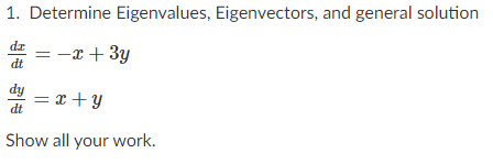 Solved 1. Determine Eigenvalues, Eigenvectors, and general | Chegg.com