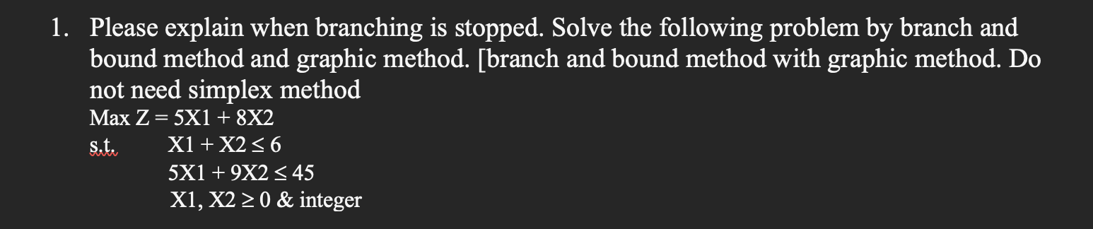 Solved 1. Please explain when branching is stopped. Solve | Chegg.com