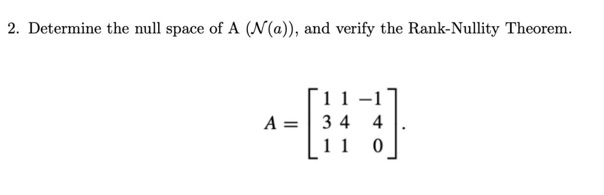 Solved 2. Determine the null space of A(N(a)), and verify | Chegg.com
