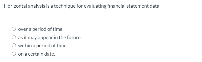 Solved Horizontal analysis is a technique for evaluating | Chegg.com