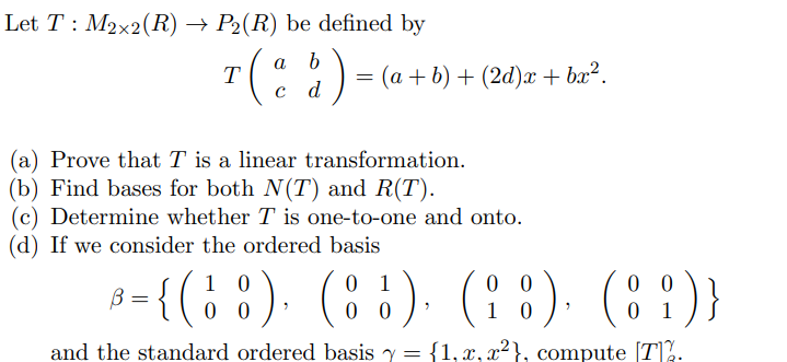 Solved Let T: M2x2(R) + P2(R) be defined by b = (a + b) + | Chegg.com