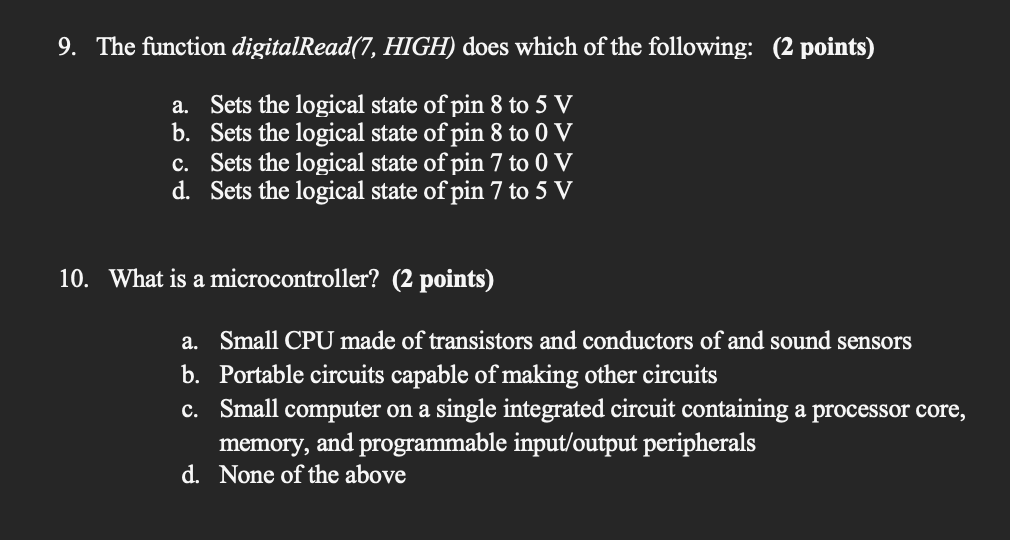 Solved 9. The function digitalRead(7,HIGH) does which of the | Chegg.com