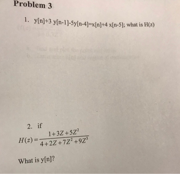 Solved Problem3 1. y[n]+3y(n-l]Sy[n-4)-x(n]+4x(n-5); what is | Chegg.com