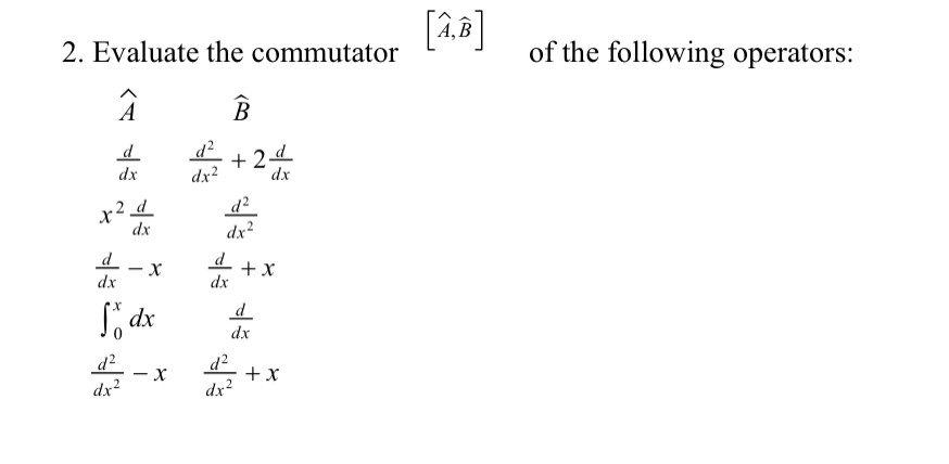 Solved A,B 2. Evaluate the commutator of the following | Chegg.com