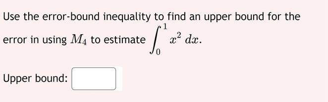 Solved Use the error-bound inequality to find an upper bound | Chegg.com