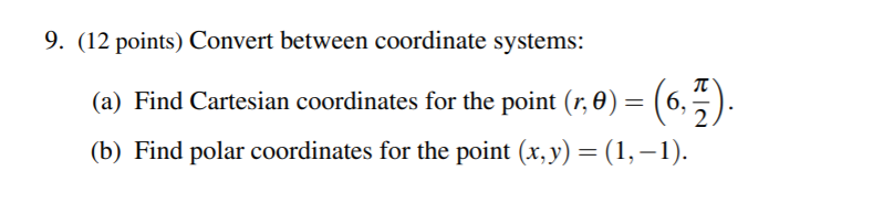 Solved 9. (12 points) Convert between coordinate systems: | Chegg.com