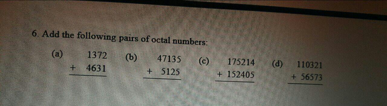 Solved 6. Add the following pairs of octal numbers: (a) 1372 | Chegg.com