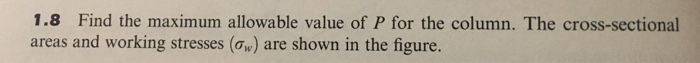 Solved 1.8 Find the maximum allowable value of P for the | Chegg.com