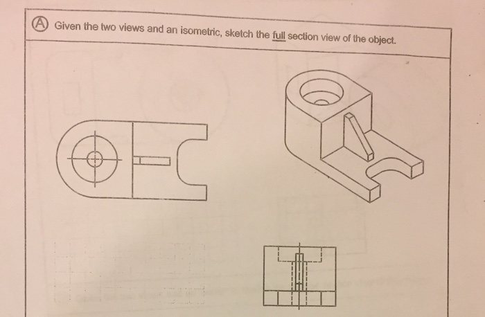 Solved A Given the two views and an isometric, sketch the | Chegg.com