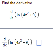 Solved Find the derivative.ddx(ln(4x2+9))ddx(ln(4x2+9))= | Chegg.com