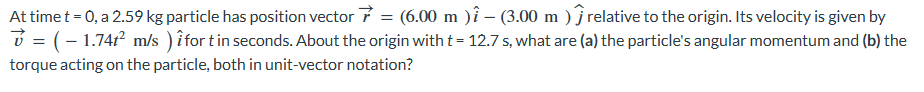Solved At time t=0, a 2.59 kg particle has position vector | Chegg.com