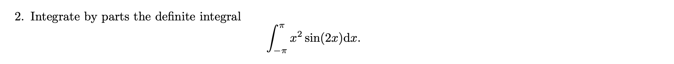 Solved 2. Integrate by parts the definite integral | Chegg.com
