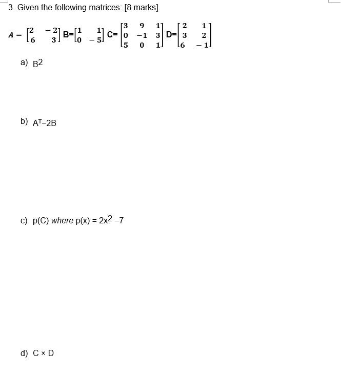 Solved 3. Given the following matrices: [8 marks] | Chegg.com