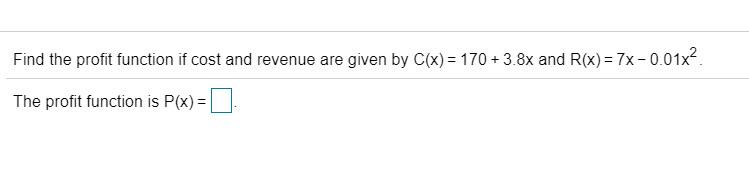 Solved Find the profit function if cost and revenue are | Chegg.com
