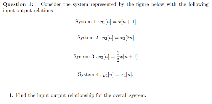 Solved Question 1: Consider the system represented by the | Chegg.com