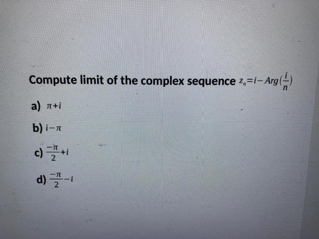 Solved Compute Limit Of The Complex Sequence 2i Arg Arg 
