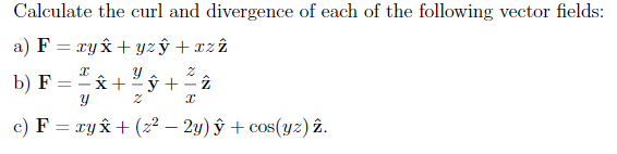 Solved Calculate the curl and divergence of each of the | Chegg.com