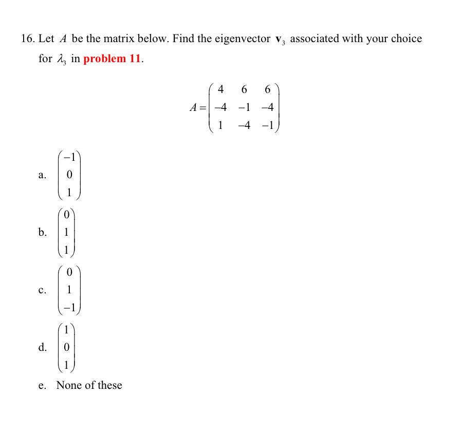 Solved 16. Let A be the matrix below. Find the eigenvector | Chegg.com