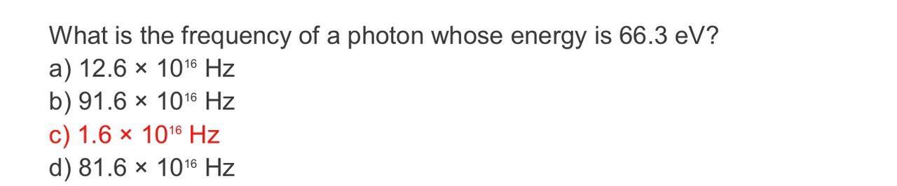 Solved What is the frequency of a photon whose energy is | Chegg.com