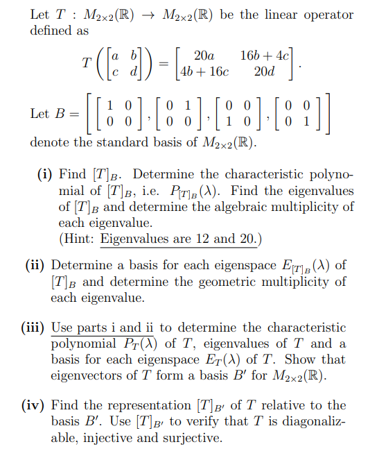 Solved Let T : M2x2(R) + M2x2(R) be the linear operator | Chegg.com