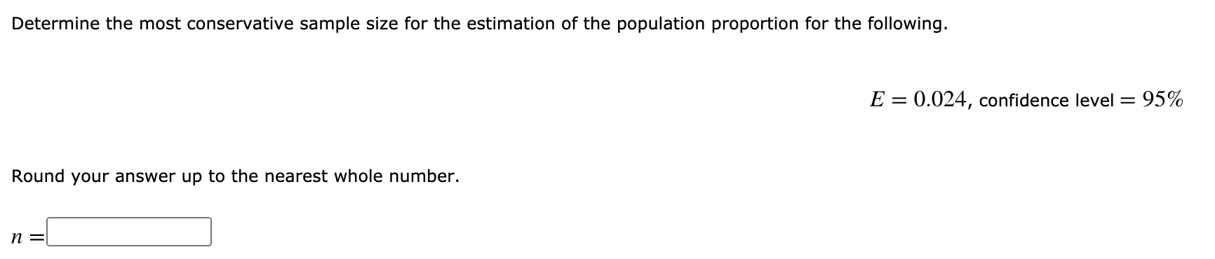 Solved Determine the most conservative sample size for the | Chegg.com
