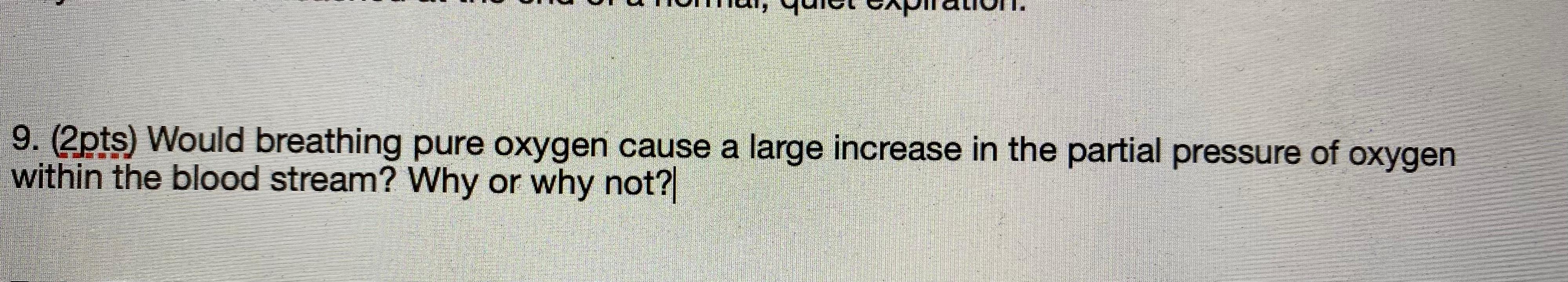 Solved 9. (2pts) Would breathing pure oxygen cause a large | Chegg.com