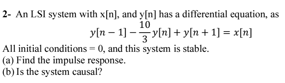 Solved 2- ﻿An LSI system with x[n], ﻿and y[n] ﻿has a | Chegg.com