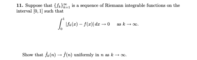 Solved 11. Suppose that {fk}k=1∞ is a sequence of Riemann | Chegg.com