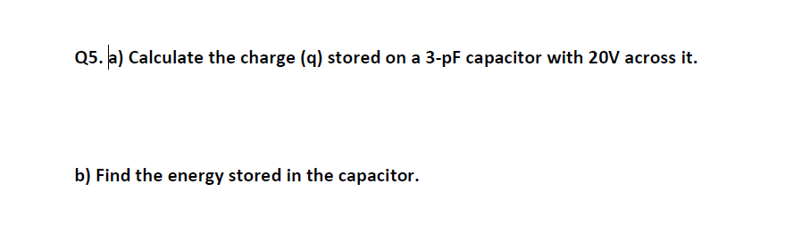 Solved Q5. a) Calculate the charge (q) stored on a 3-pF | Chegg.com