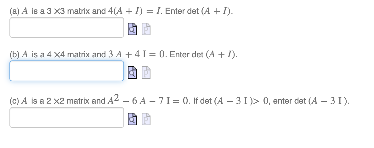 Solved (a) A is a 3 X3 matrix and 4(A + I) = I. Enter det (A | Chegg.com