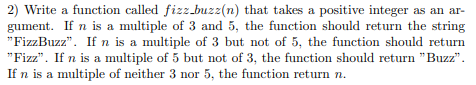 Solved 2) Write a function called fizz_buzz(n) that takes a | Chegg.com