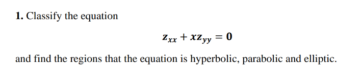 Solved 1. Classify the equation zxx+xzyy=0 and find the | Chegg.com